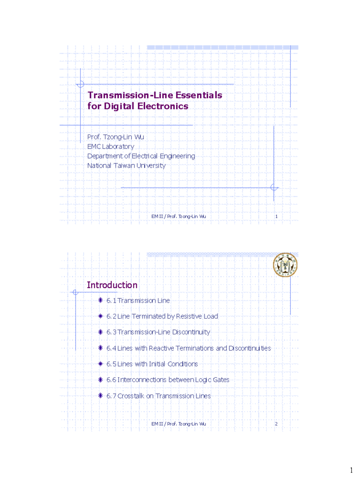 Lecture 2 Transmission-Line Essentials for Digital Electronics - EM II / Prof. Tzong-Lin Wu 1 ...