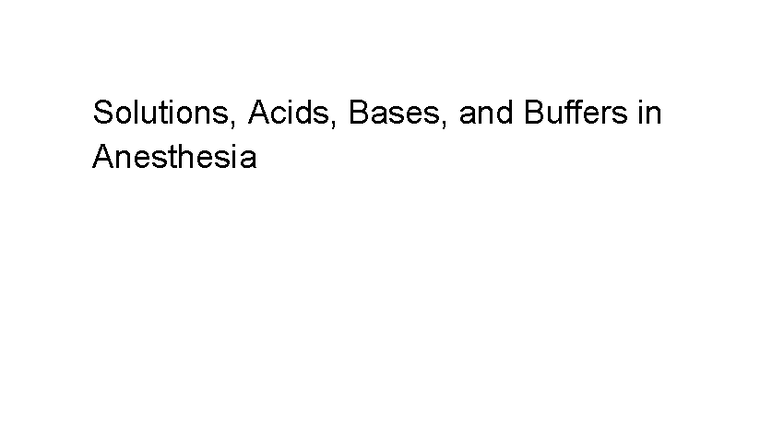 Test 3 Lecture Notes: Solutions, Acids, Bases & Buffers in Anesthesia ...
