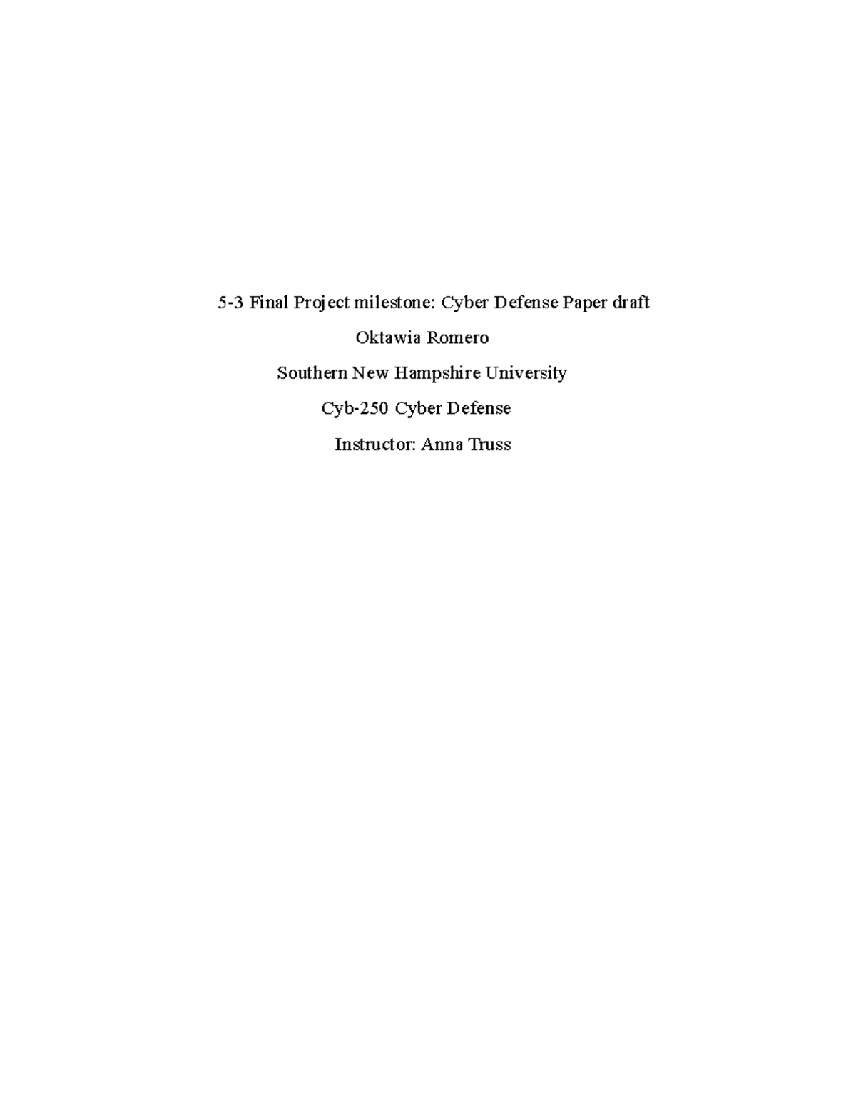 CYB-250 Final Project Milestone: Cyber Defense Paper Draft by O. Romero ...