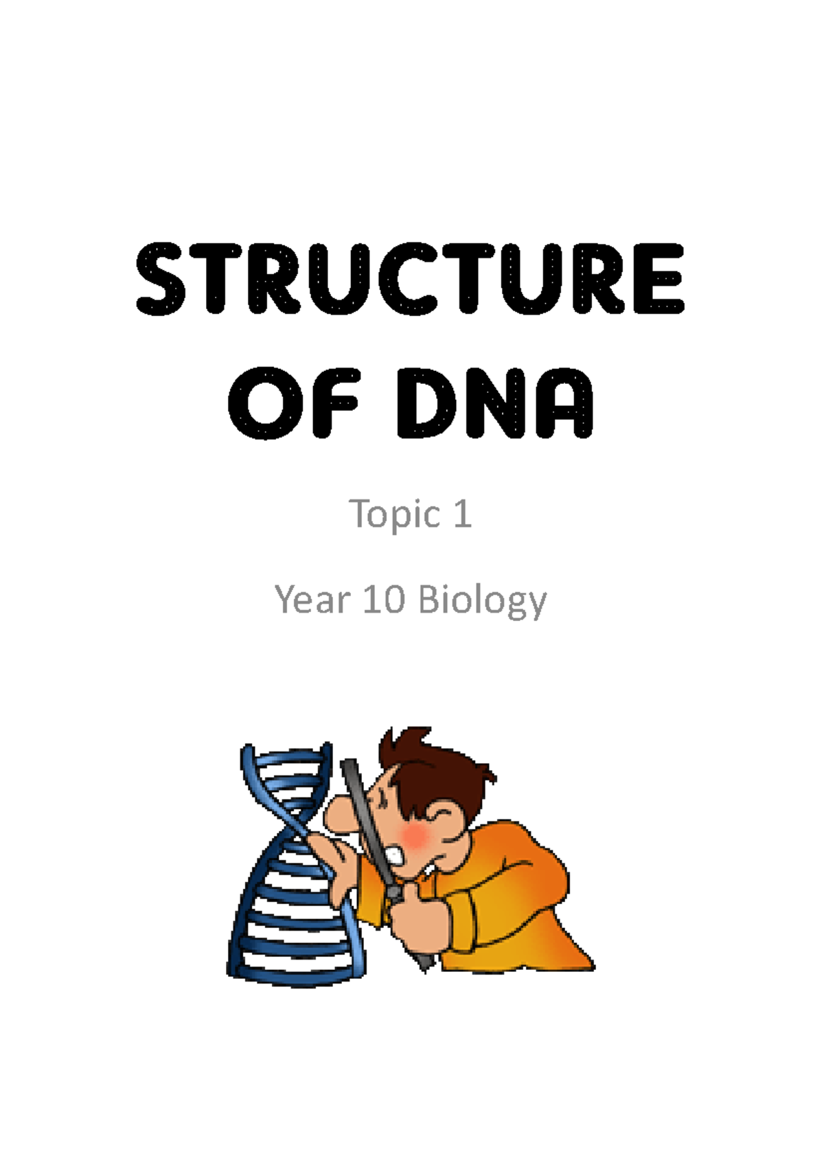 Year 10 Biology: Notes on Structure of DNA (Chapter 1) - Studocu