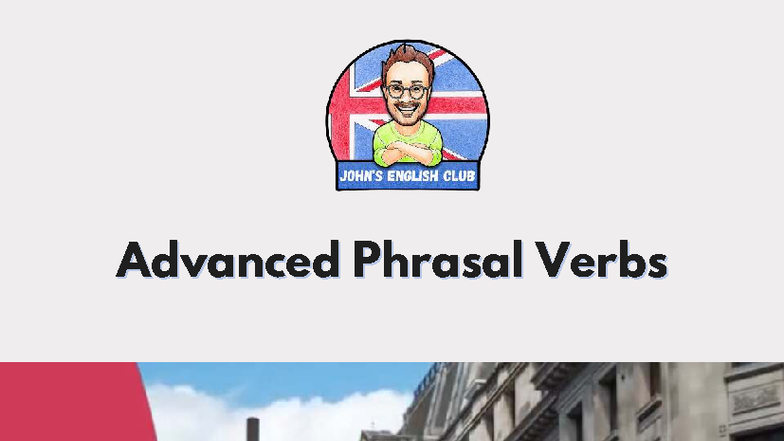 Advanced Phrasal Verbs: Essential Guide for Fluency and Expression ...