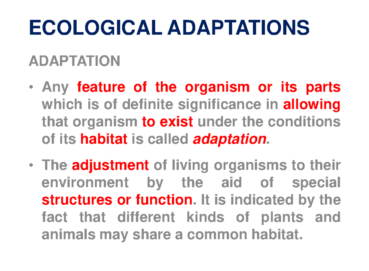 Ecological-adaptations - ECOLOGICAL ADAPTATIONS ADAPTATION Any feature ...