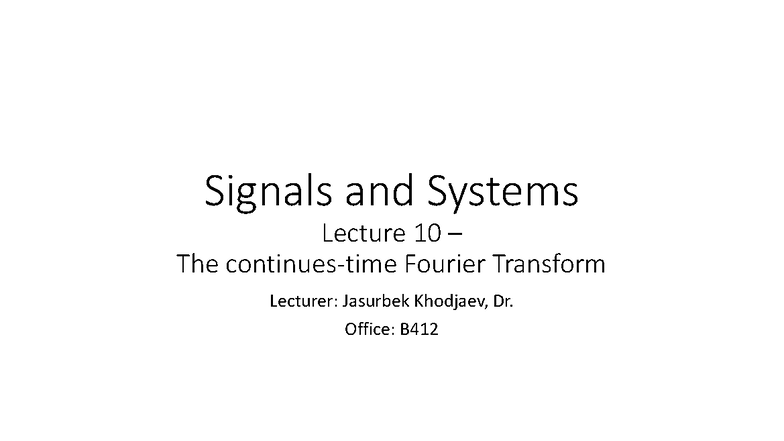 Signals and Systems Lecture 10: Understanding the Fourier Transform ...