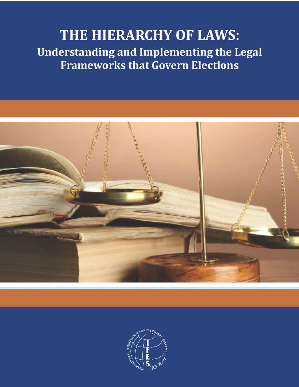 IFES - The Hierarchy of Laws: Legal Frameworks Governing Elections ...