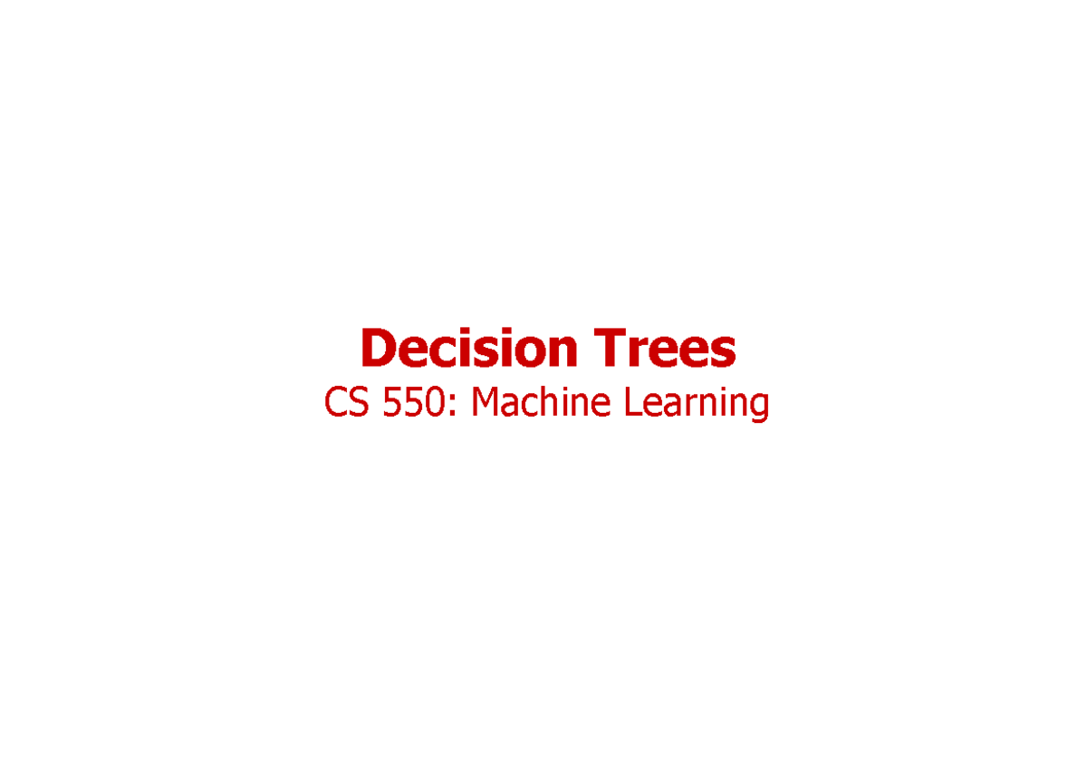 CS550 Decision Trees - Decision Trees CS 550: Machine Learning Decision Trees A decision tree ...