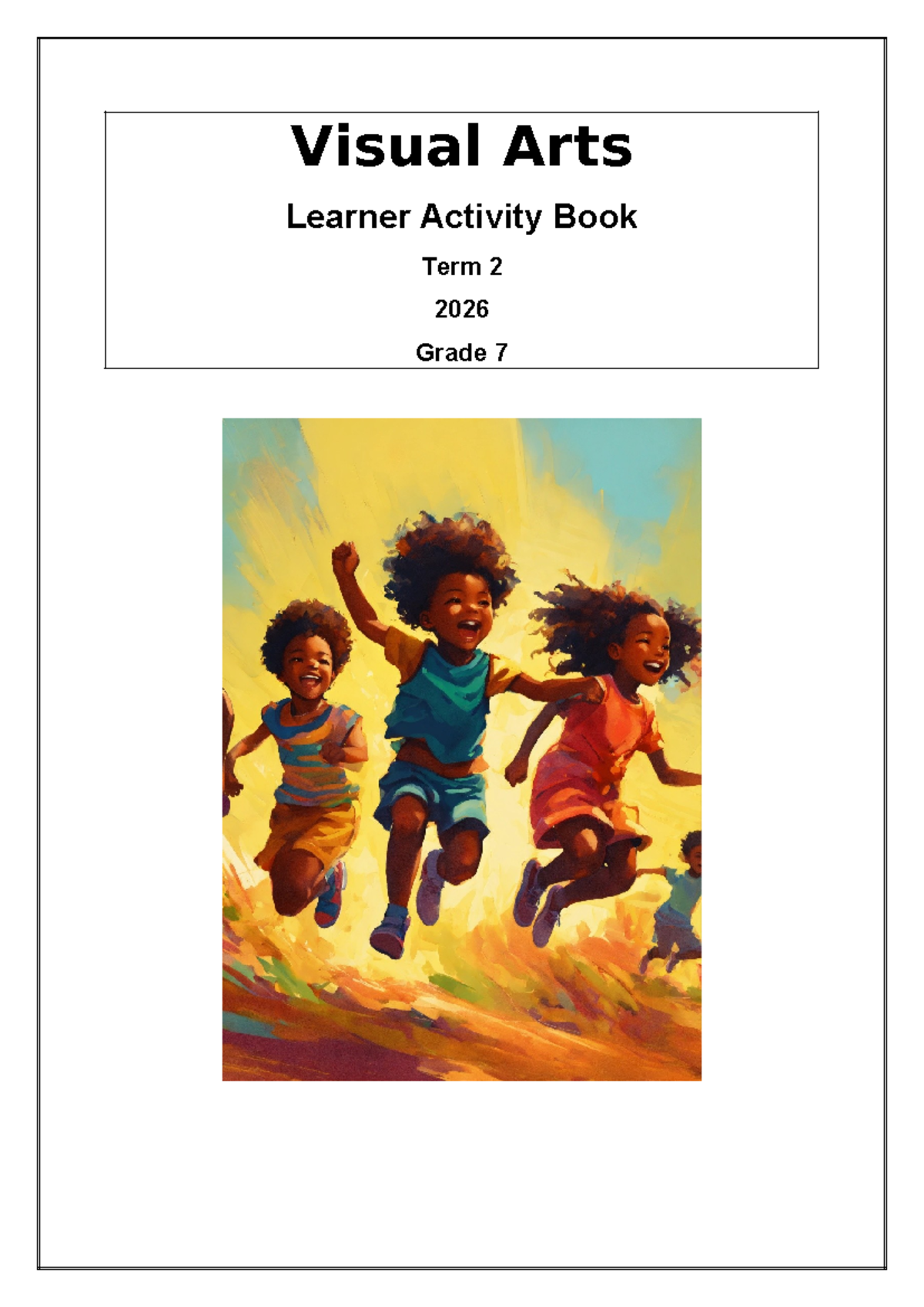 Visual Arts Grade 7 Term 2 Learner Activity Book: Elements of Art - Studocu
