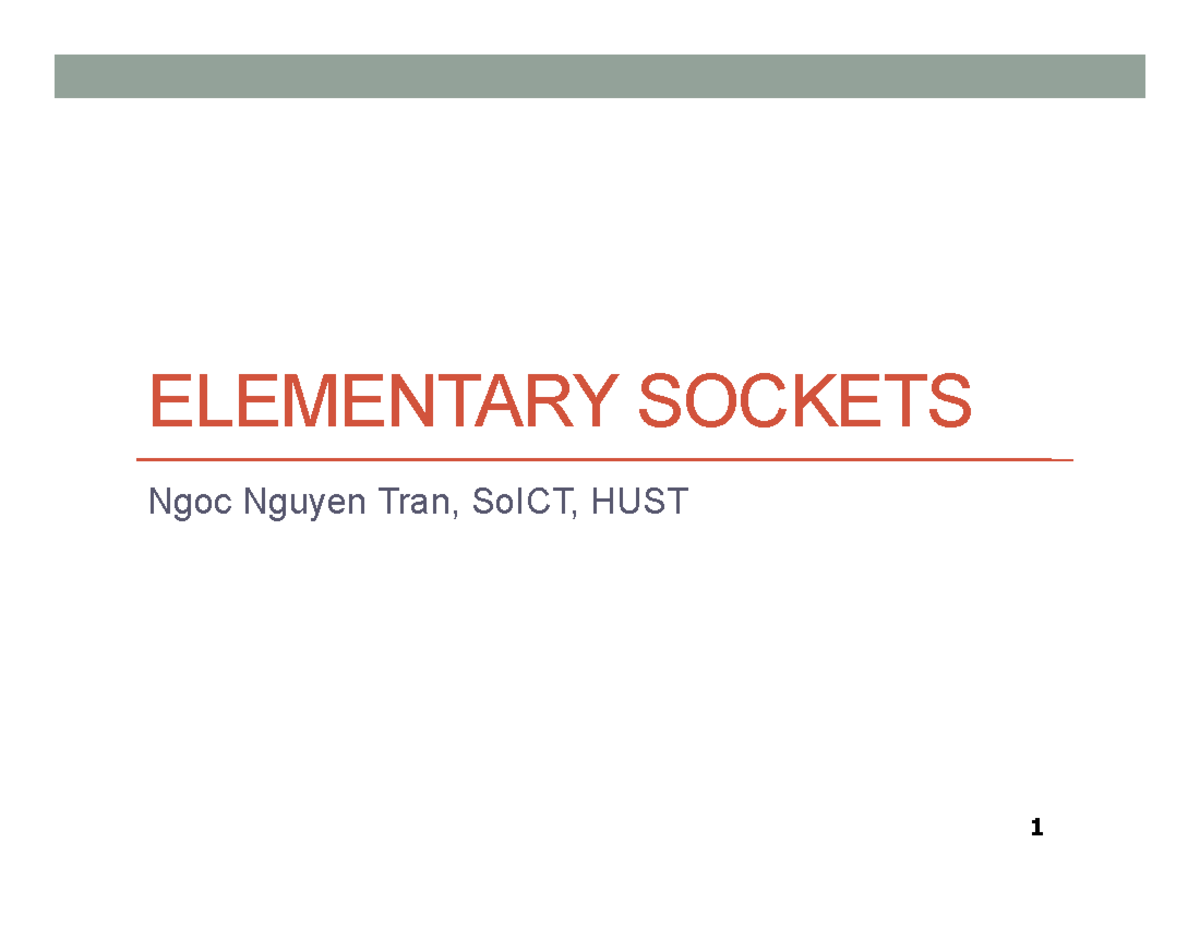 Lec04 - aaaa - ELEMENTARY SOCKETS Ngoc Nguyen Tran, SoICT, HUST Content ...