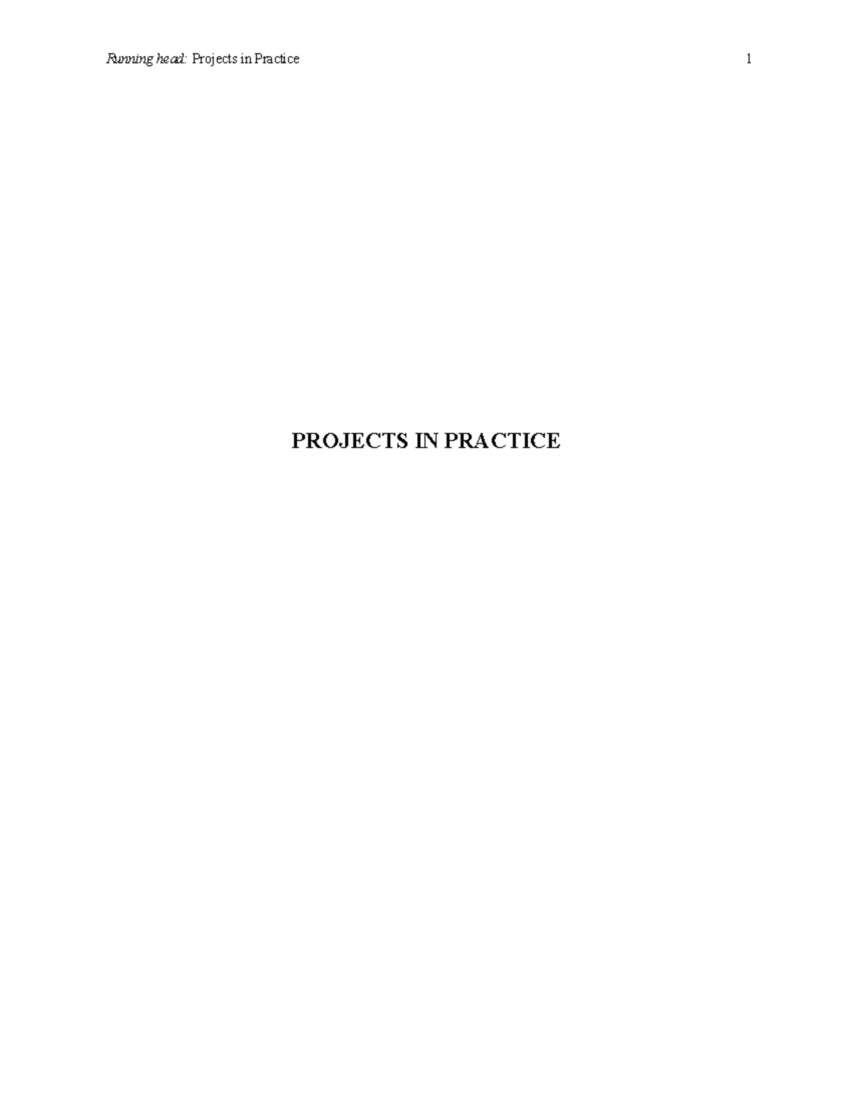 PROJECTS IN PRACTICE - Running head: Projects in Practice 1 PROJECTS IN PRACTICE Table of ...