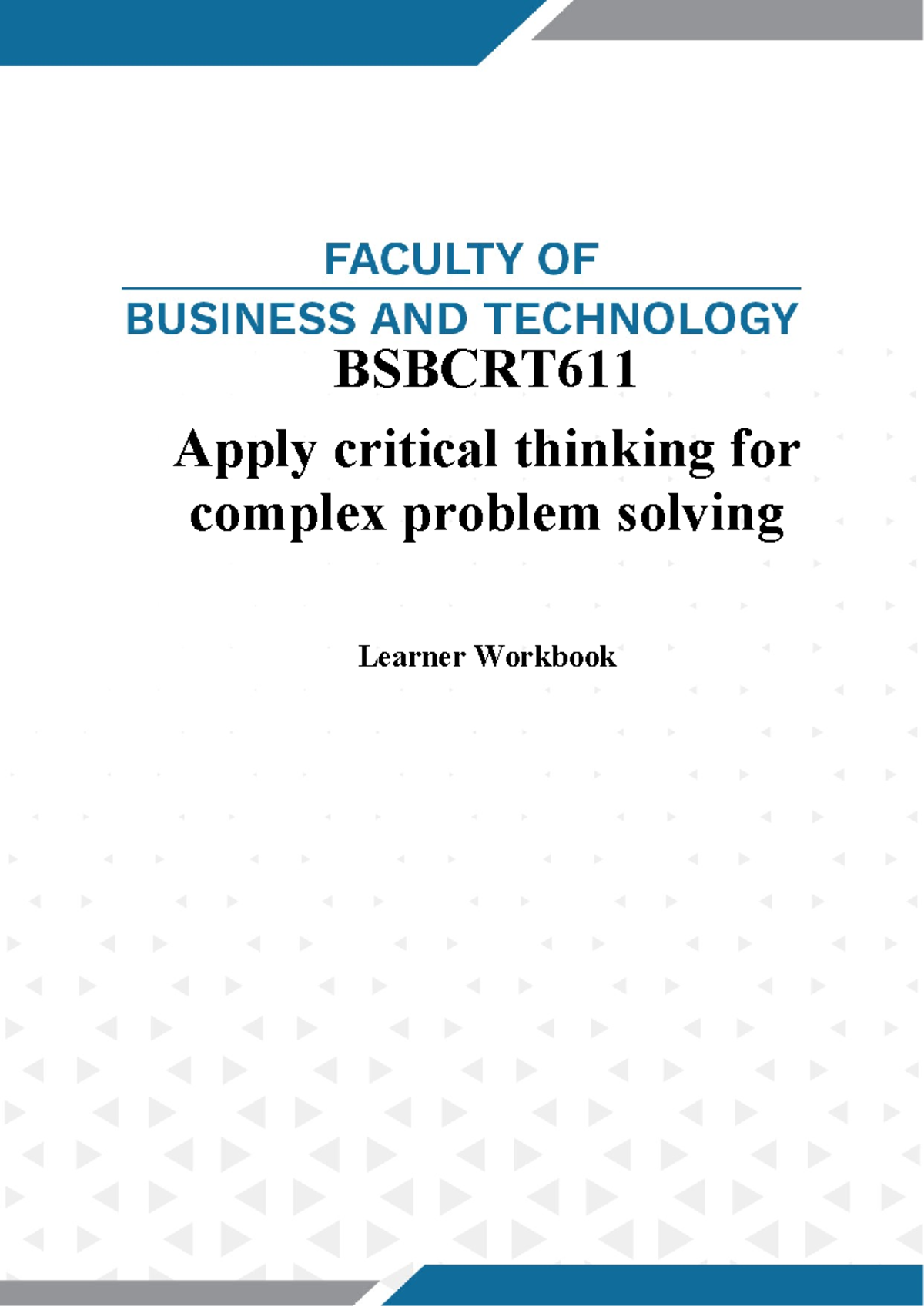 FBT Bsbcrt 611 Learner Workbook V2 - BSBCRT Apply critical thinking for ...