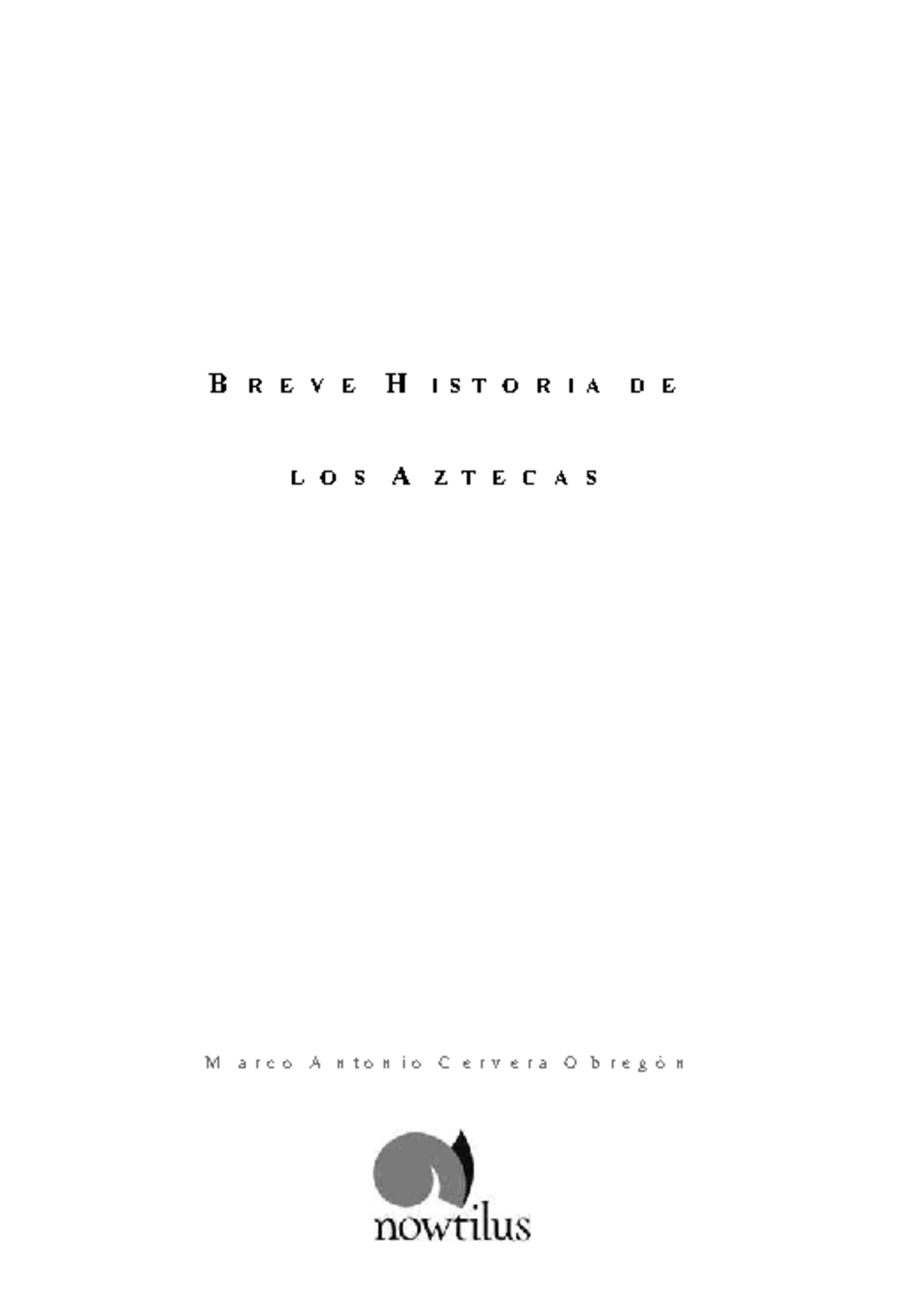 Breve Historia de los Aztecas - Marco Antonio Cervera Obregón - Studocu