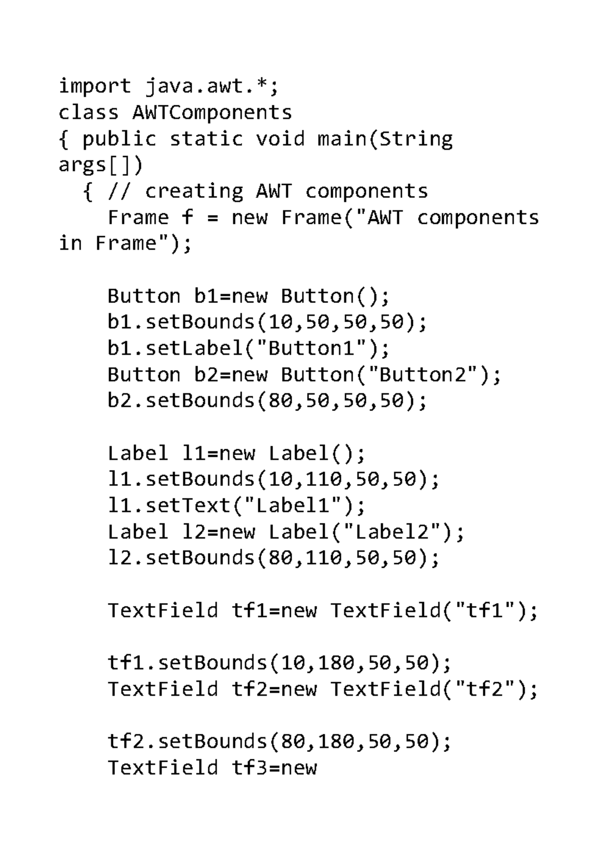 AWTComponents - nothing to say - import java.*; class AWTComponents ...