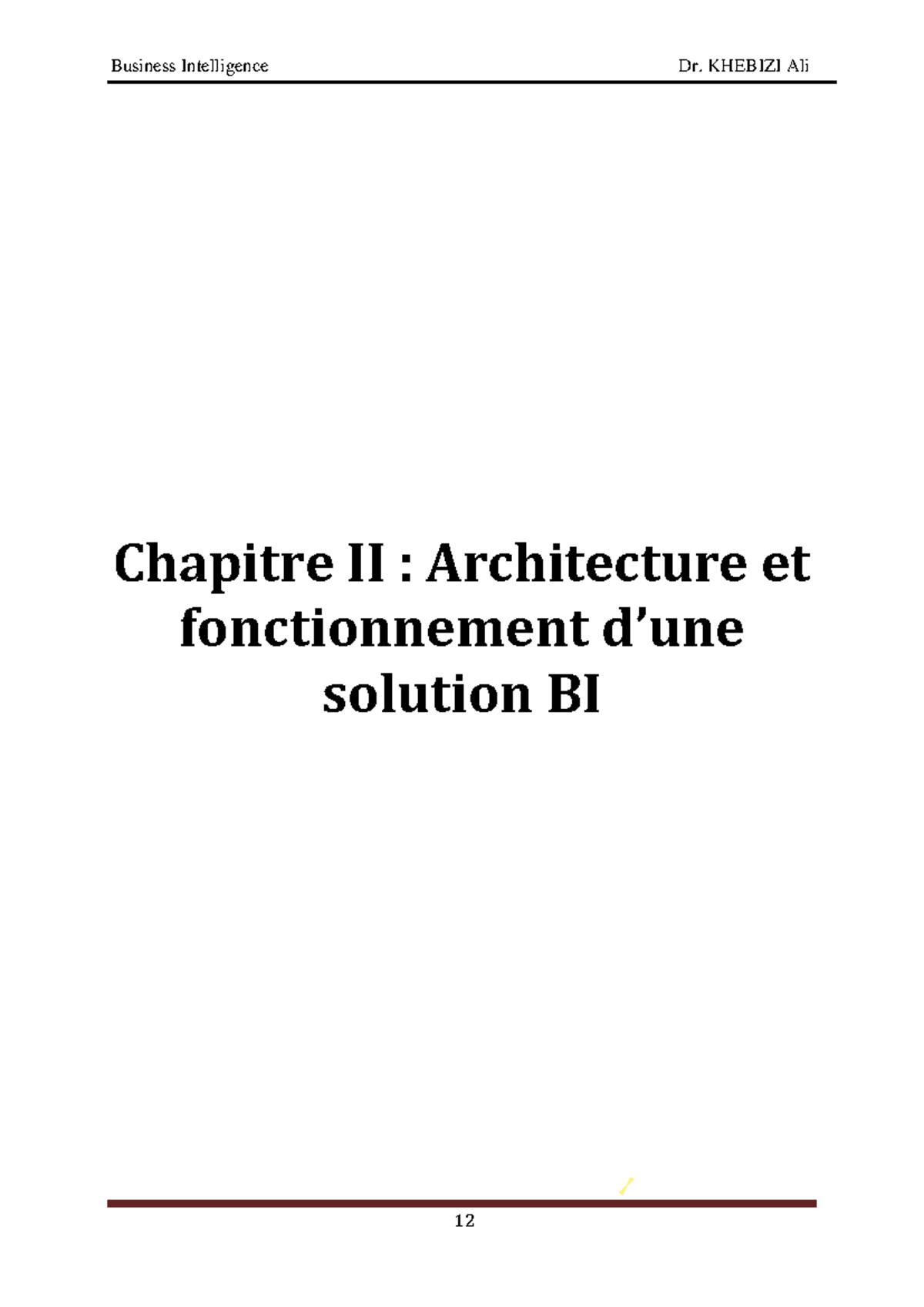 Business Intelligence Dr. KHEBIZI Ali Chapitre II : Architecture et ...