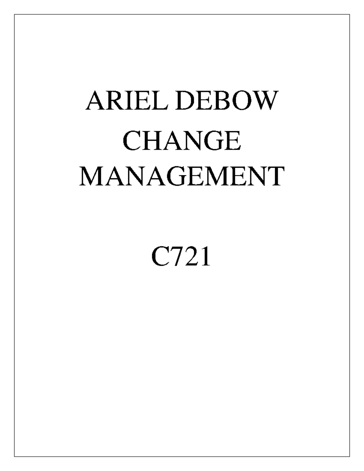 Changemanagementc 721 - ARIEL DEBOW CHANGE MANAGEMENT C A. The scenario ...