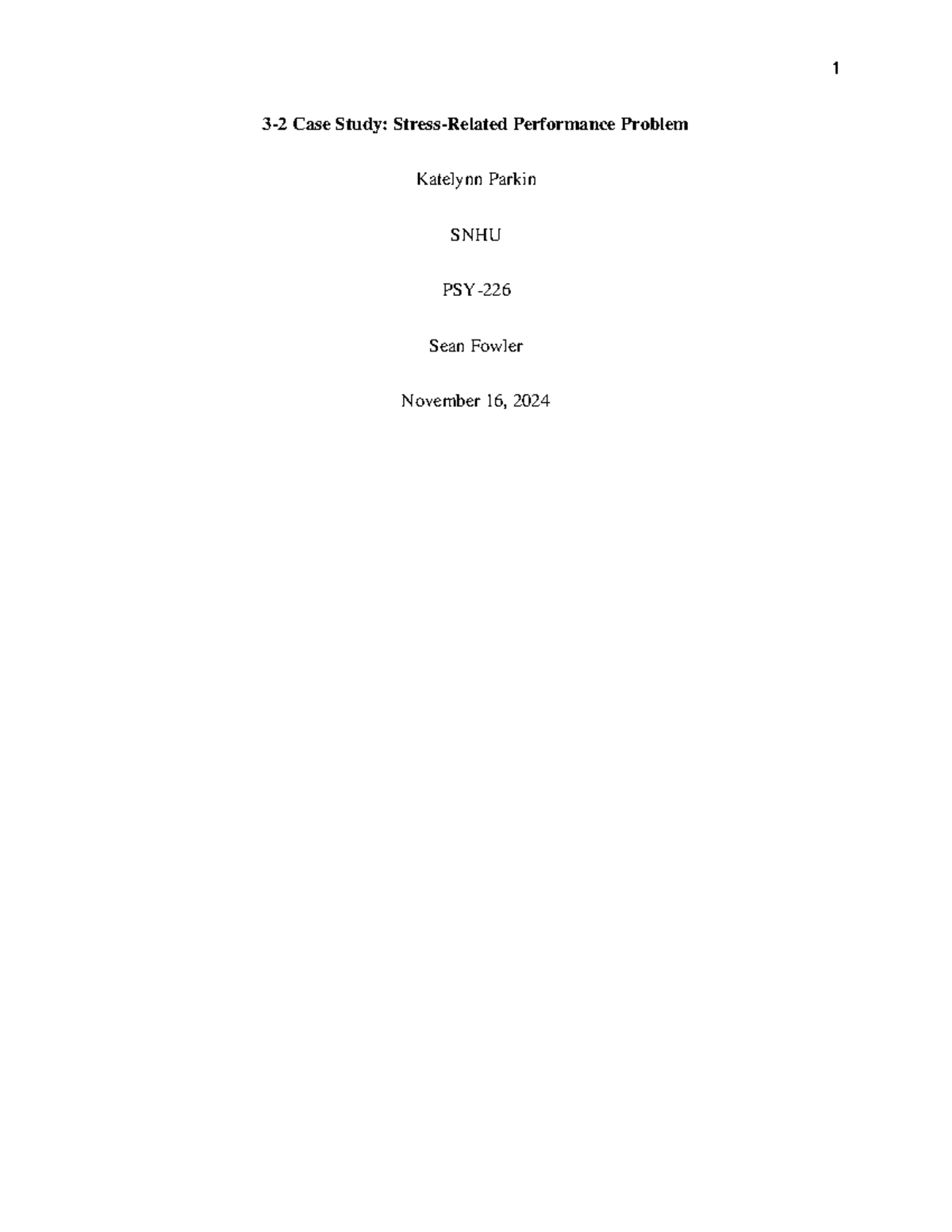 3-2 Case Study - 3 - 2 Case Study: Stress-Related Performance Problem Katelynn Parkin SNHU PSY ...