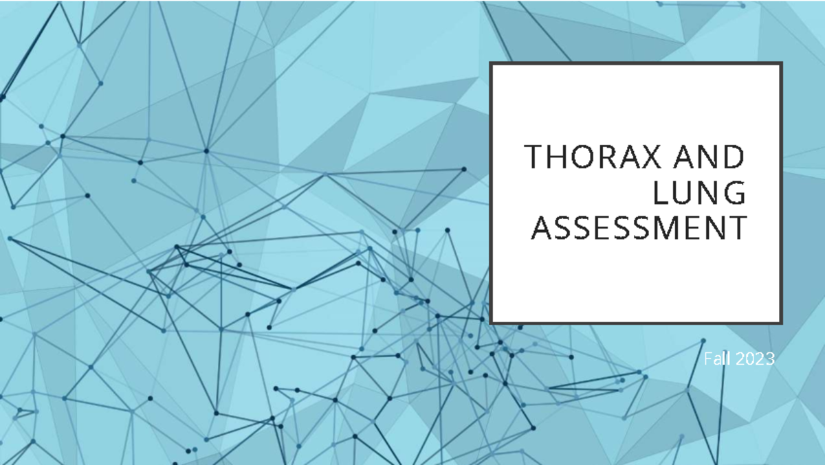 Thorax and Lung Assessment Notes - NURS 101 Fall 2023 - Studocu