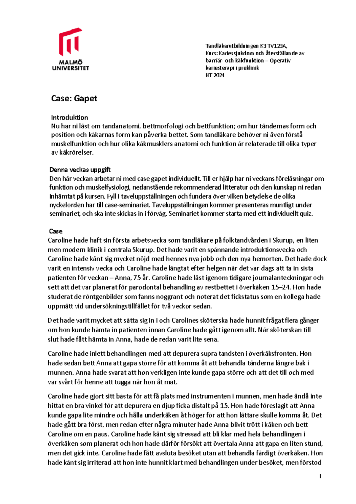 Case+Gapet+HT2024 - Case - Tandläkarutbildningen K3 TV123A, Kurs ...