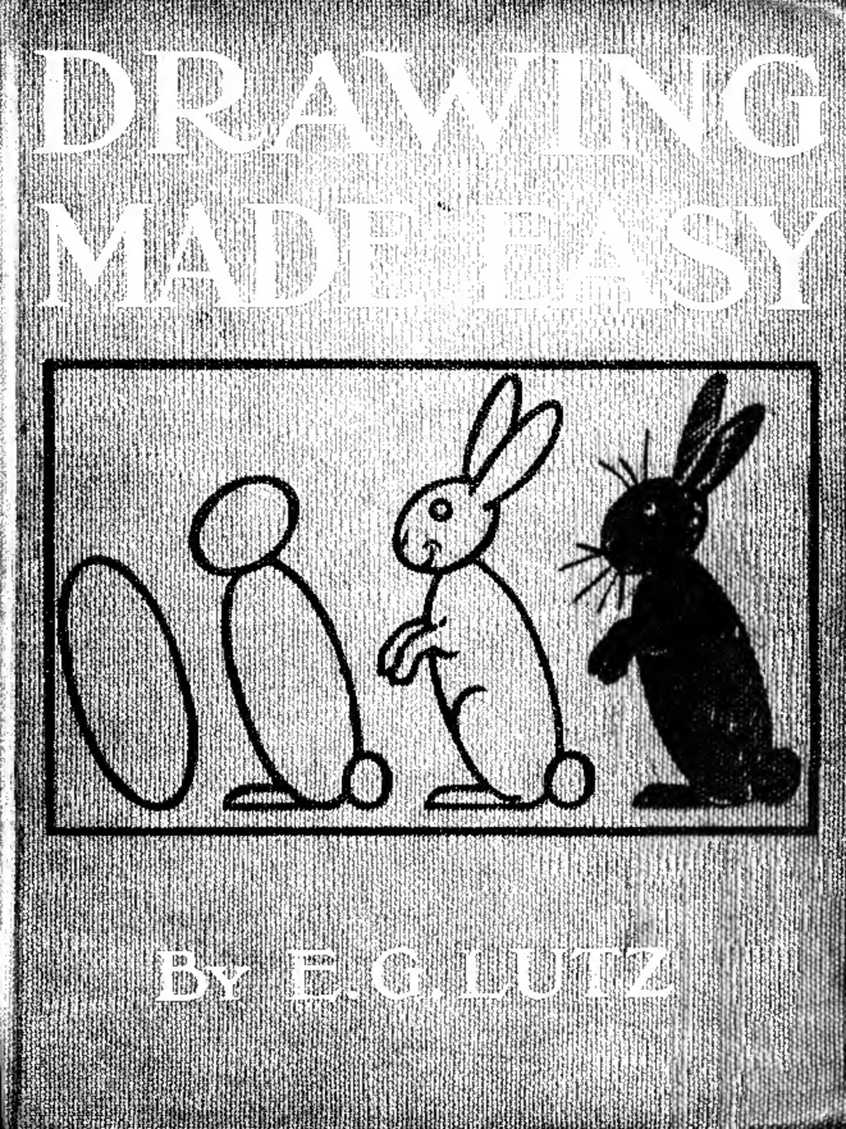 03. Drawing made easy author E. G. Lutz - Pilipiii BOOKS BY E. G. LUTZ ...