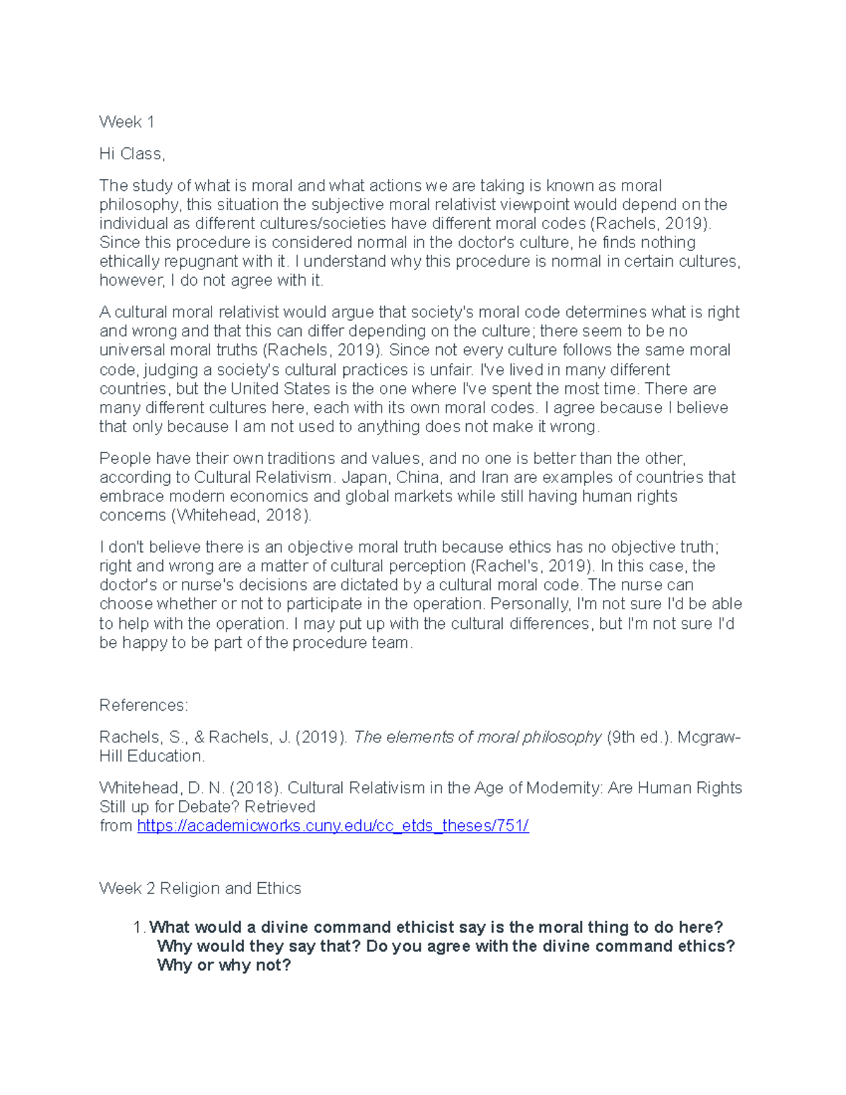 Week 1-8 Discussion - Week 1 Hi Class, The study of what is moral and ...