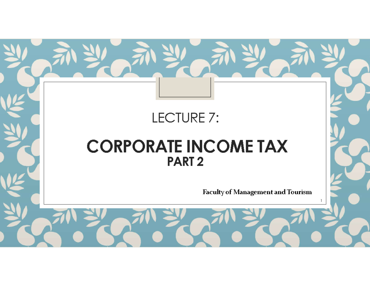 LECTURE 7: CORPORATE INCOME TAX PART 2 - Faculty of Management and ...