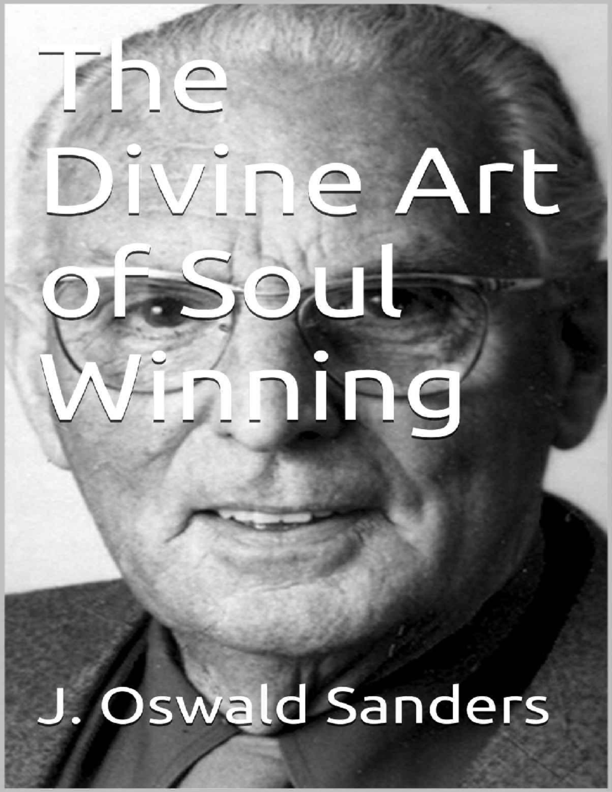 The Divine Art of Soul-Winning: Insights from J. O. Sanders for 3BMB ...