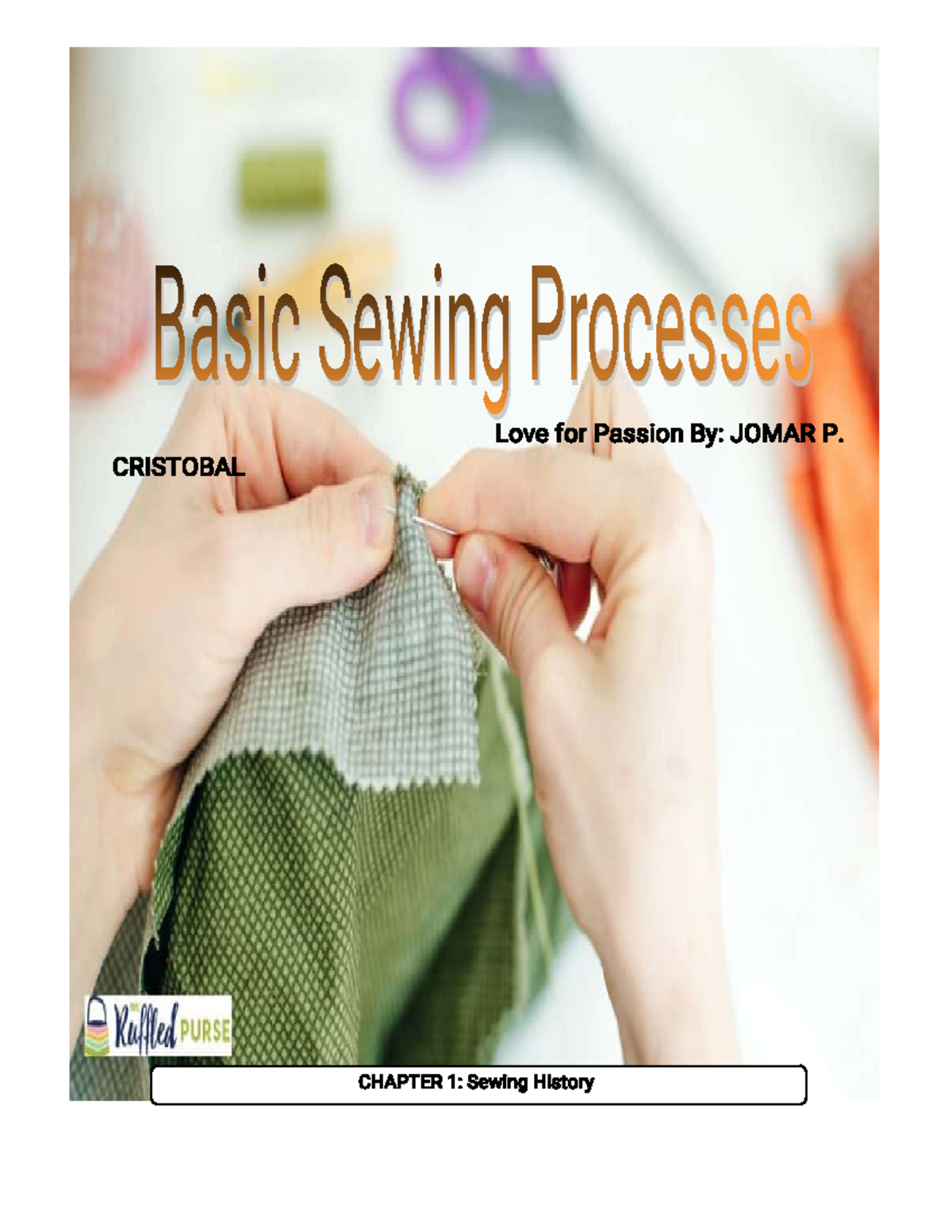 GFD 315 Basic Sewing Processes - Love for Passion By: JOMAR P. CRISTOBAL CHAPTER 1 : Sewing ...