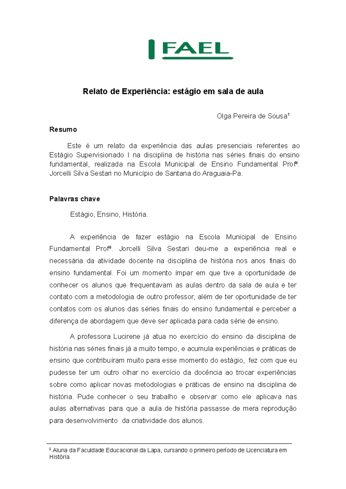 Relato Experiência Presencial - Relato de Experiência: estágio em sala de aula Olga Pereira de ...