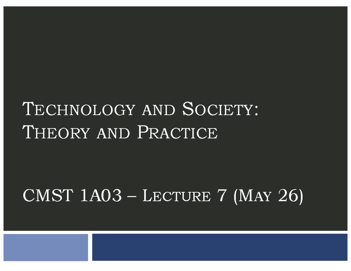 CMST 1A03 LECTURE 7 NOTES: TECHNOLOGY AND SOCIETY (MAY 26) - Studocu