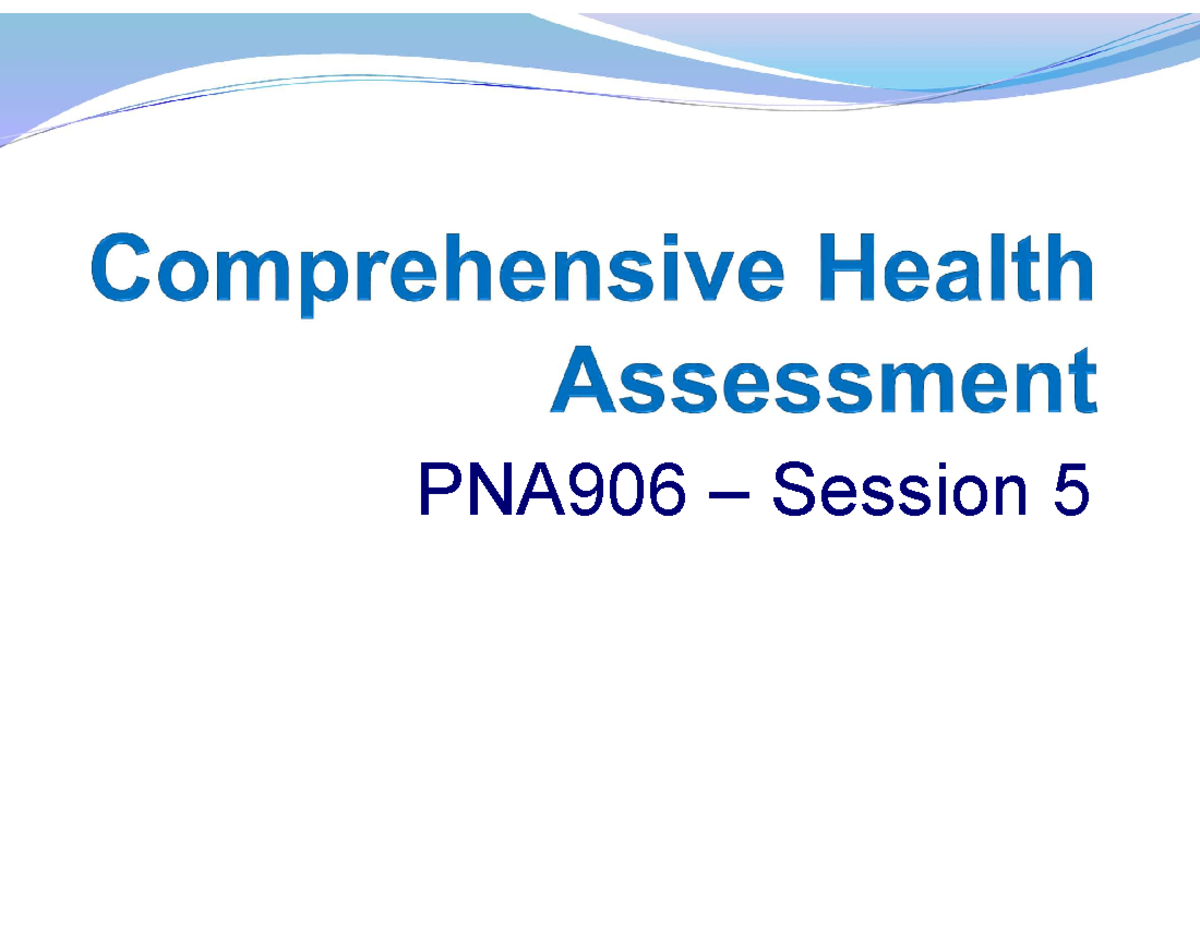 PNA906 – Session 5: Comprehensive Health Assessment - Studocu