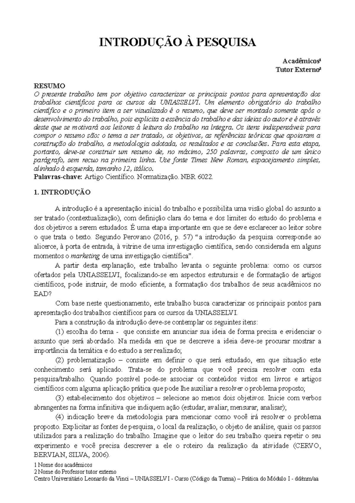 Modelo de paper 2018 - INTRODUÇÃO À PESQUISA Acadêmicos¹ Tutor Externo² ...