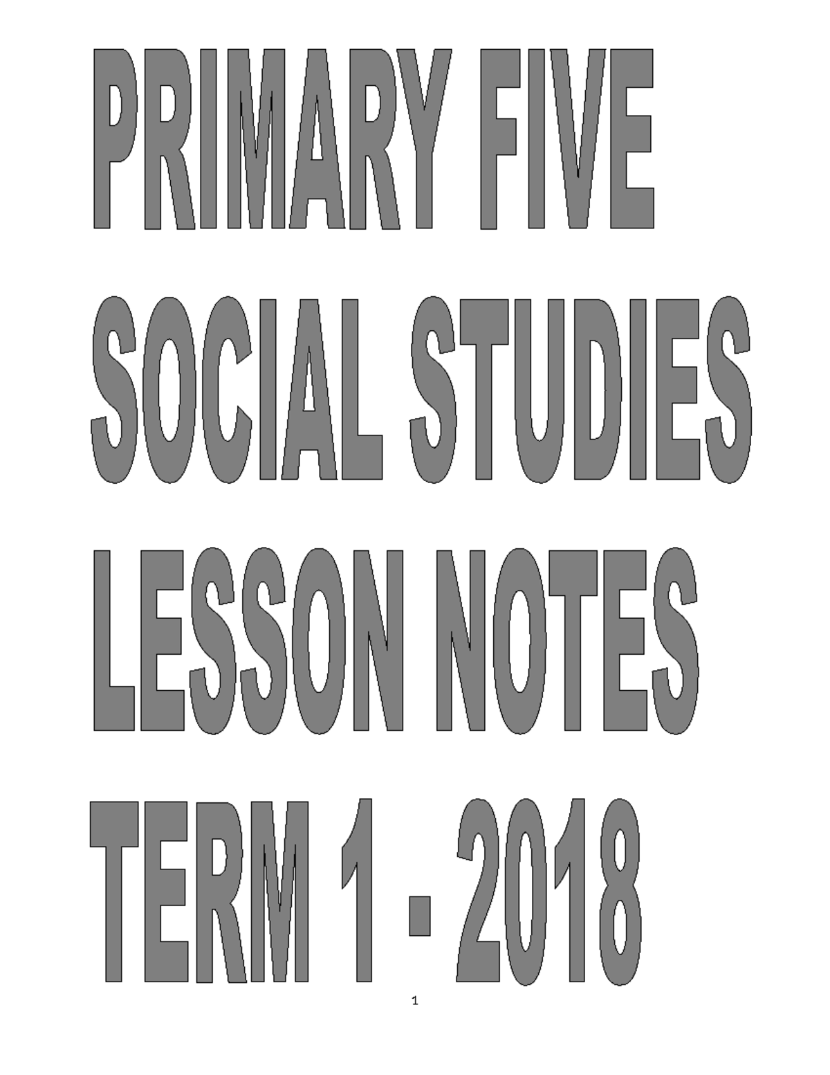 1 P.5 SOCIAL STUDIES LESSON NOTES TERM I, 2018: LOCATION OF UGANDA AND ...