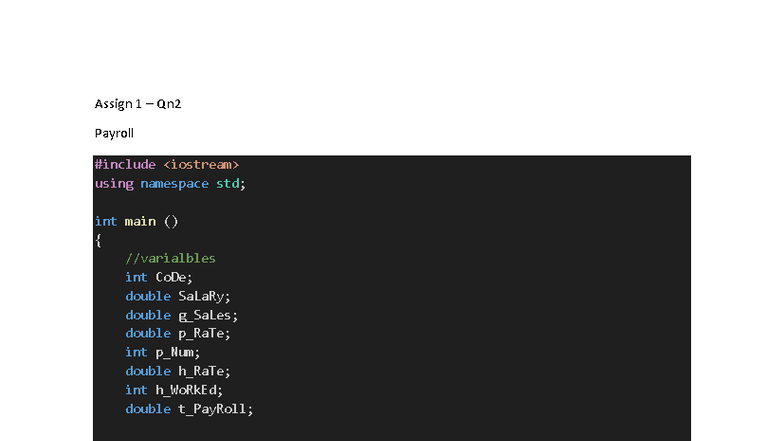 Assign 1 - code 2 - Assign 1 – Qn Payroll #include using namespace std; int main () - Studocu