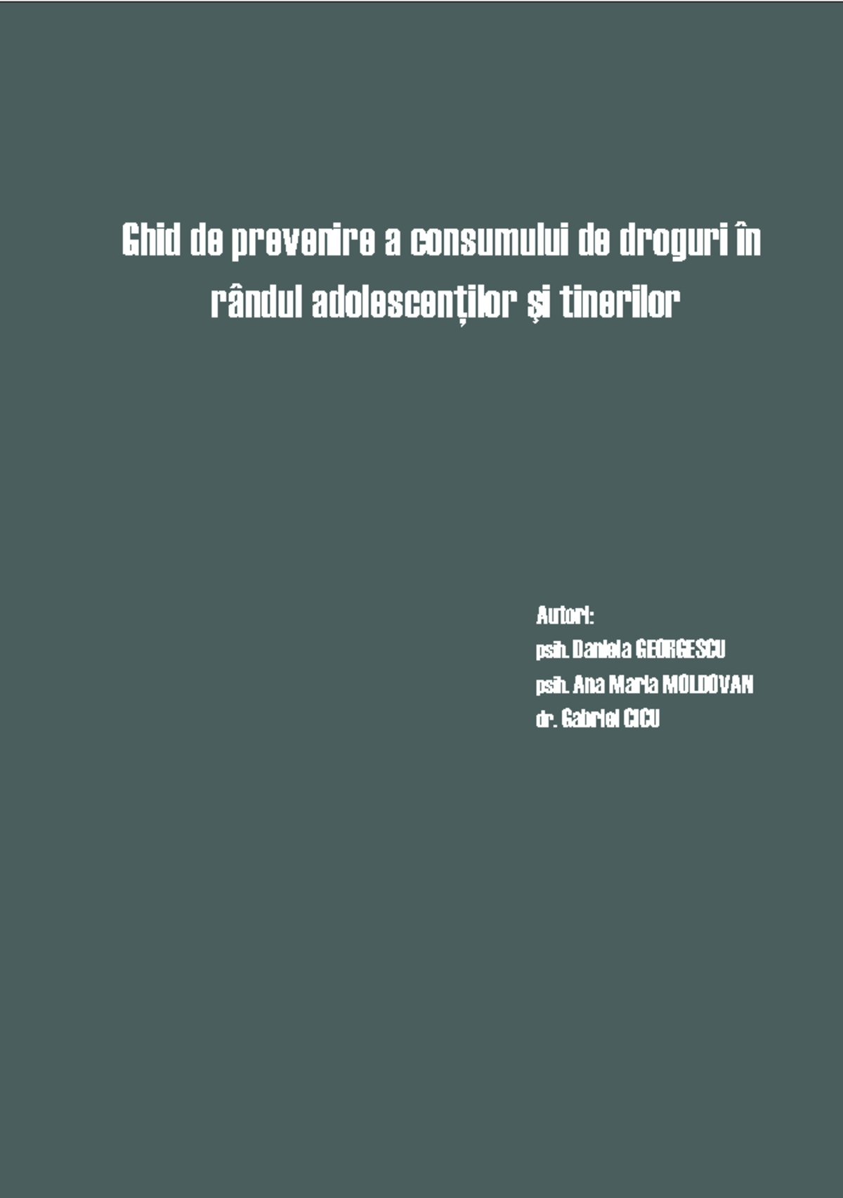 Ghid de prevenire a consumului de droguri - Daniela GEORGESCU psih. Ana ...