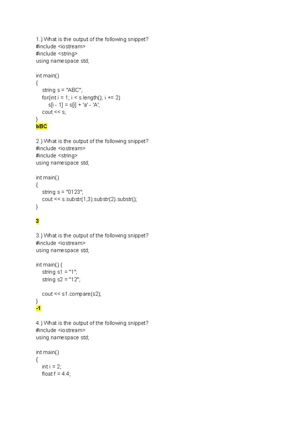 Net Acad C++ Essentials Part 1 Module 4 - 1.) What is the output of the following snippet? # ...