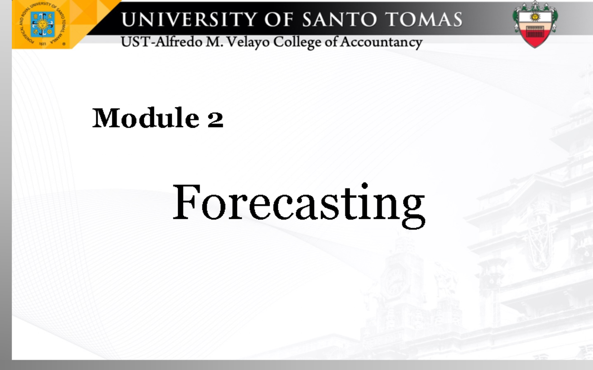 Module 2 Forecasting - Module 2 Forecasting Learning Objectives You should be able to: 3 List ...