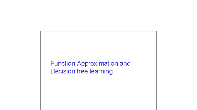 ML-2025-1(DT) - Function Approximation & Decision Trees Overview - Studocu