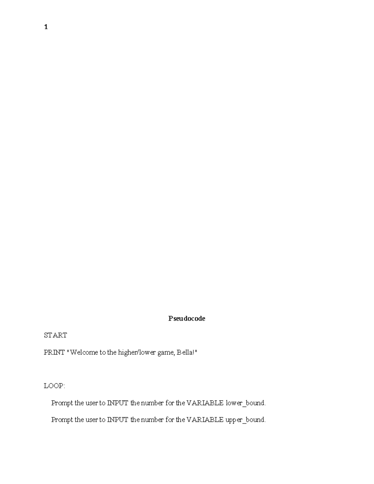 Pseudocode docx - n/a - 1 Pseudocode START PRINT "Welcome to the higher/lower game, - Studocu