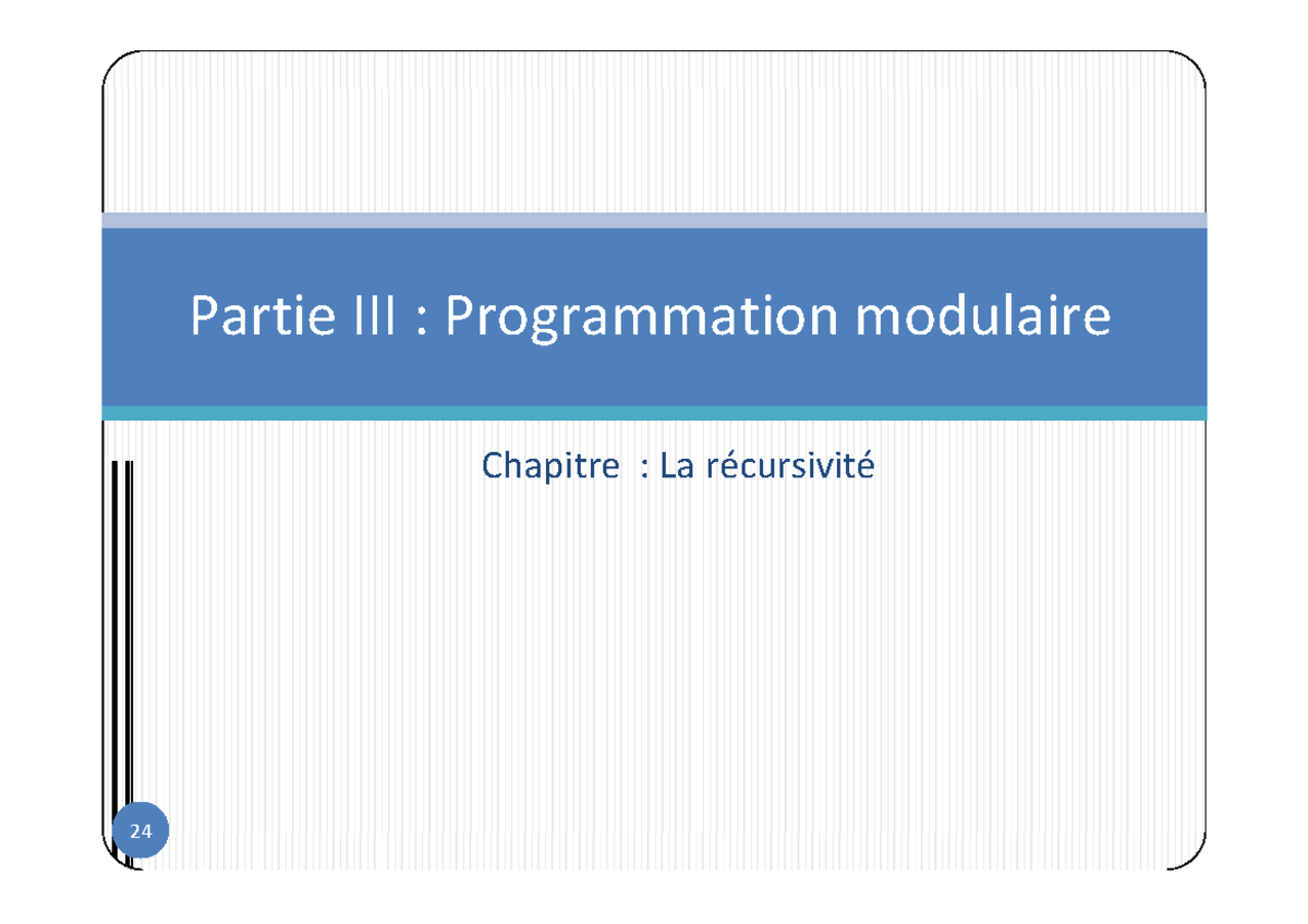 Cours la récursivité - Partie III : Programmation modulaire Chapitre : La récursivité En - Studocu
