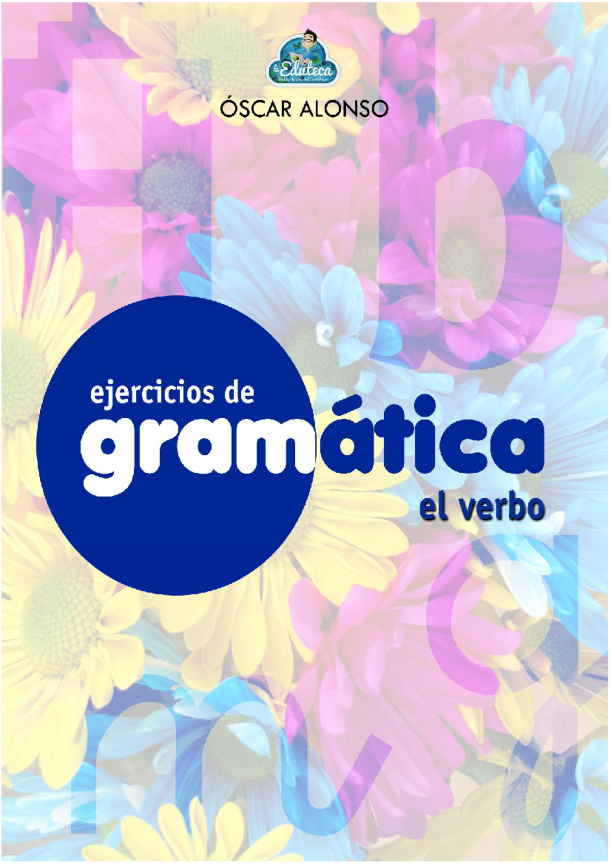 Verbo - Gramática: Ejercicios y Conjugaciones 1ª, 2ª y 3ª - Studocu