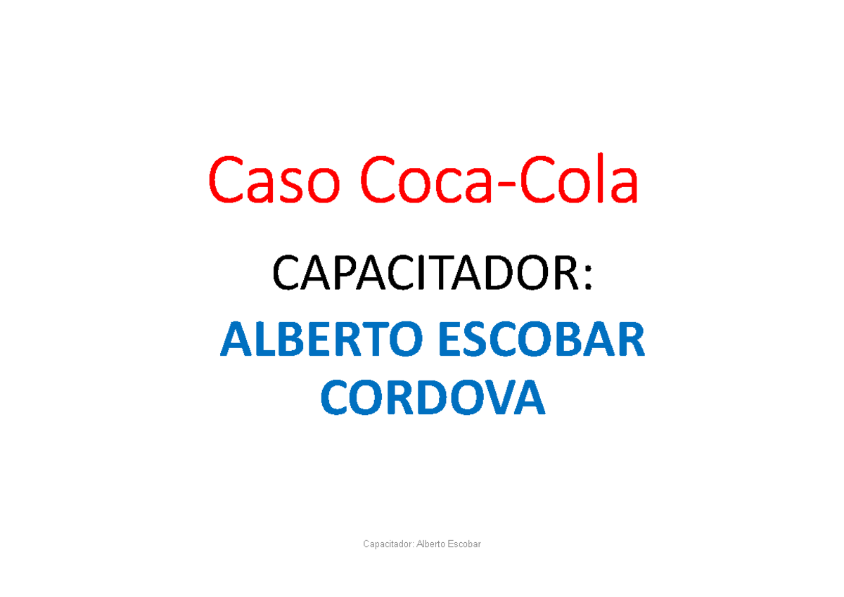 Caso Coca Cola - marketing - Caso Coca - Cola CAPACITADOR: ALBERTO ...