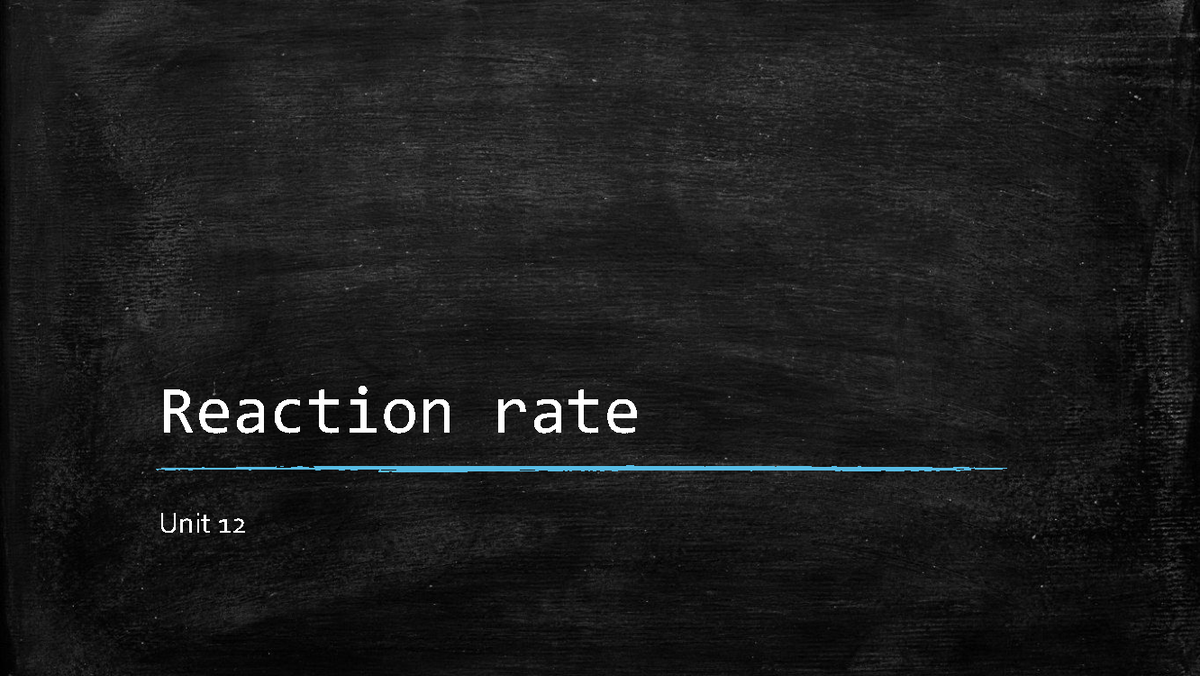 Unit 12: Reaction Rate and Equilibrium Principles Explained - Reaction ...