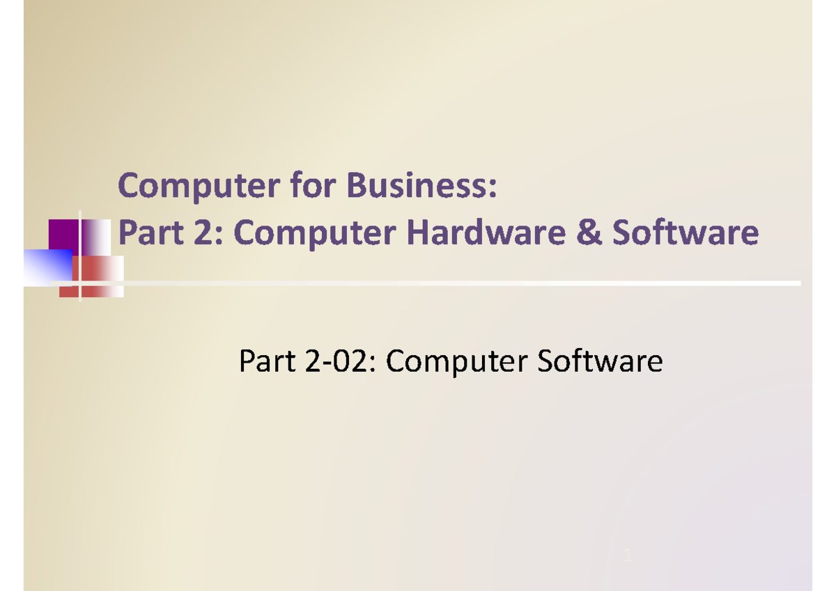 IM1011 Sem241 Topic 2-2 Software - Computer for Business: Part 2: Computer Hardware & Software ...