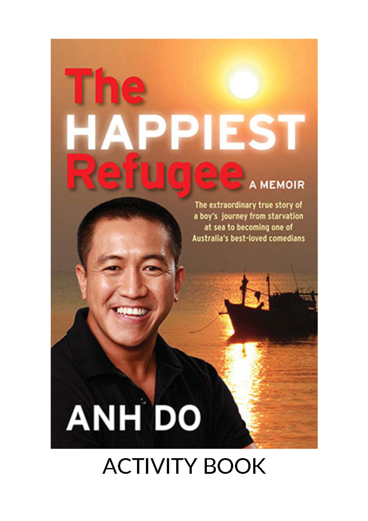 The Happiest Refugee: Study Guide for Understanding Anh Do's Memoir ...