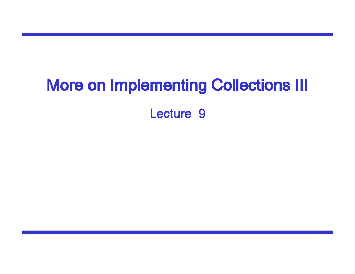 Lecture 9 Slides Implementing Arraylist Iterators In Big Data Studocu