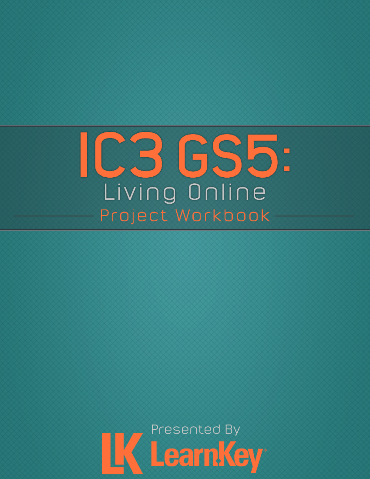IC3 GS5 Living Online Project Workbook: Comprehensive Lesson Guide - Studocu