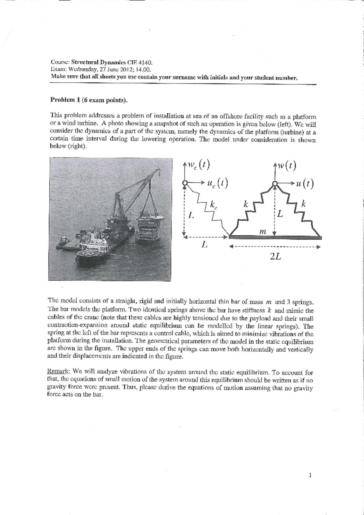 Tentamen 27 juni 2012, vragen - Course: Structural Dynamics CIE 4140. Exam: Wednesday, 27 June ...