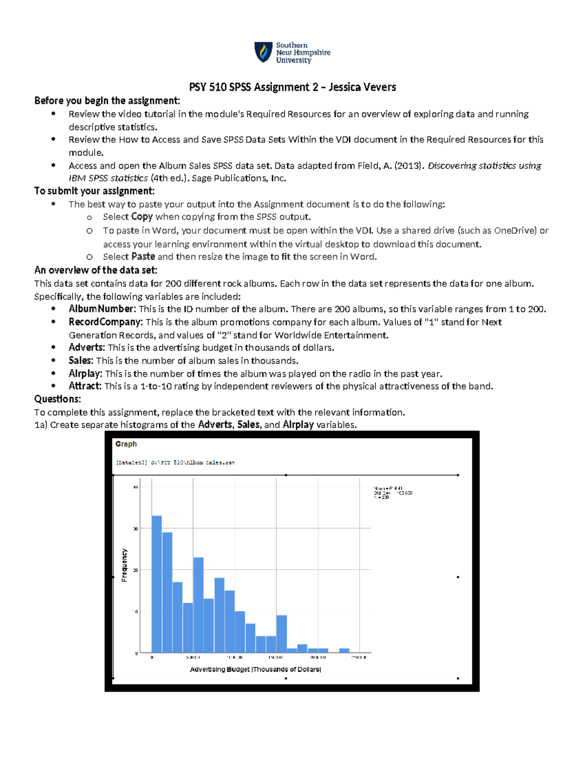 PSY 510 SPSS Assignment 2 - PSY 510 SPSS Assignment 2 – Jessica Vevers Before you begin the ...