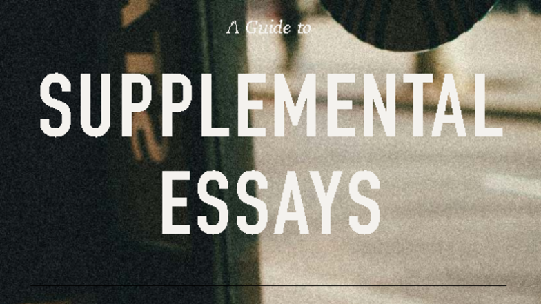 A Comprehensive Guide to Supplemental Essays (COLLEGE 101) - Studocu