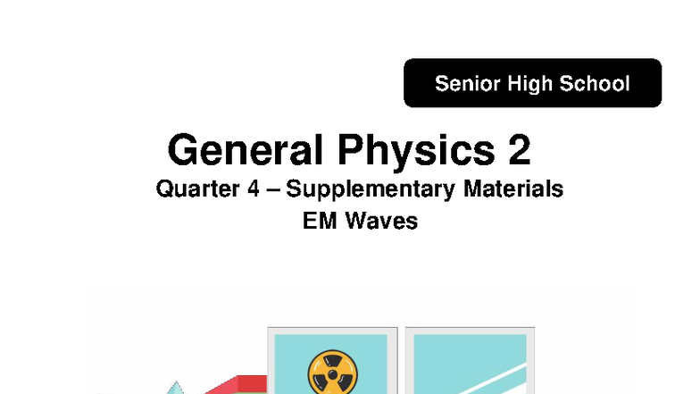 General Physics 2: Module 2 Supplementary Materials for Q4 - EM Waves ...