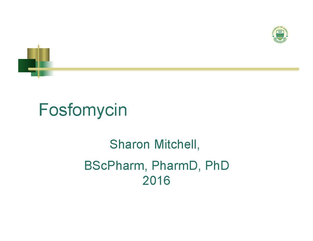 Pharm 407 - 31 Fosfomycin Overview and UTI Treatment Insights - Studocu