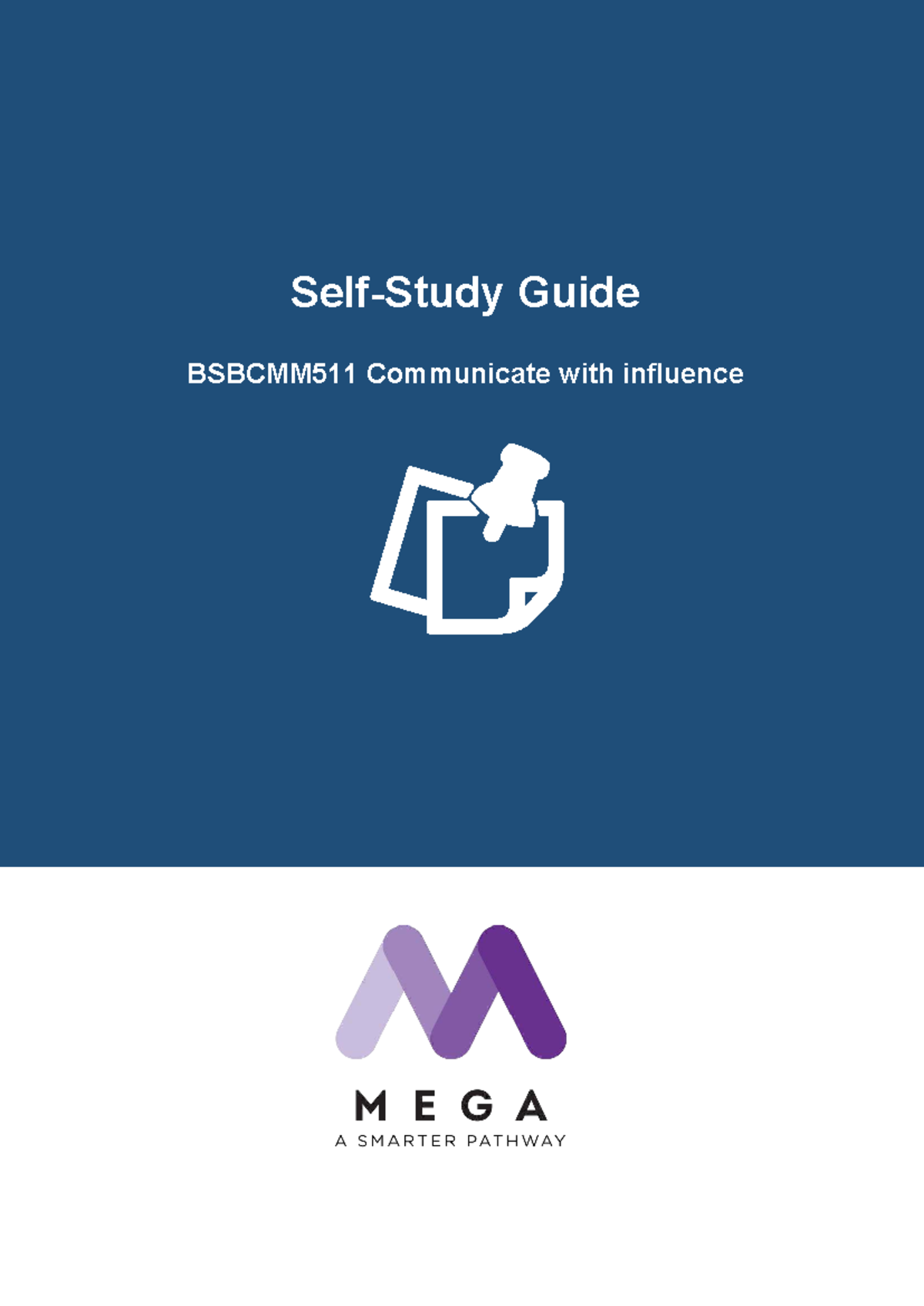 BSBCMM511 Communicate with Influence Self-Study Guide - Studocu